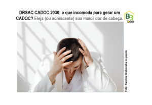 DRSAC CADOC 2030: O que incomoda para gerar um CADOC?